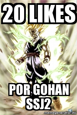 Meme Personalizado - 20 LIKES POR GOHAN SSJ2 - 742656