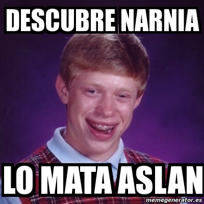 Meme Bad Luck Brian - descubre narnia lo mata aslan - 743033