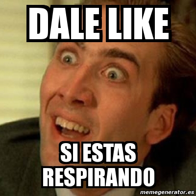 Meme No me digas - dale like SI ESTAS RESPIRANDO - 747827