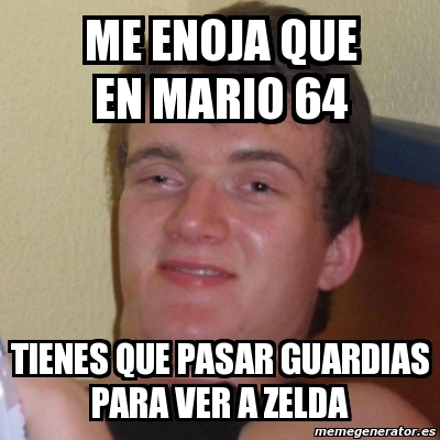 Meme Stoner Stanley - me enoja que en mario 64 tienes que pasar ...