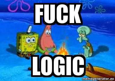 Meme Personalizado - fuck logic - 754517