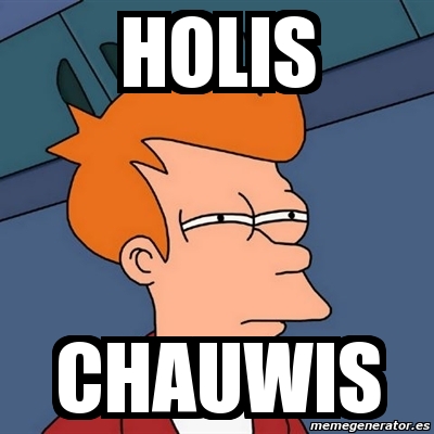 Meme Futurama Fry - Holis chauwis - 755318