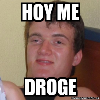 Meme Stoner Stanley - HOY ME DROGE - 755703