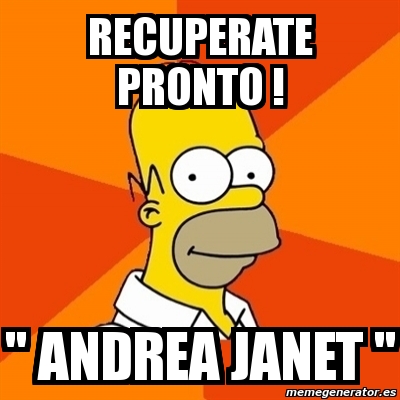 Meme Homer - Recuperate Pronto ! " andrea janet " - 755864