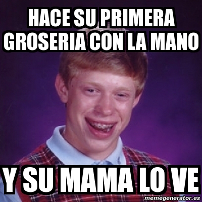 Meme Bad Luck Brian - hace su primera groseria con la mano y su mama lo ...