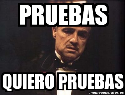 Meme Personalizado - pruebas quiero pruebas - 759890