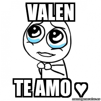 Meme Por favor - valen te amo â™¥ - 762099