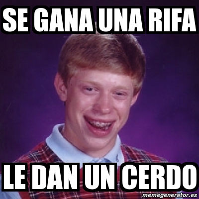 Meme Bad Luck Brian - se gana una rifa le dan un cerdo - 764248