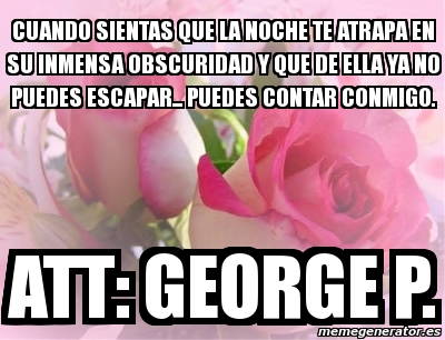 Meme Personalizado - Cuando sientas que la noche te atrapa en su ...