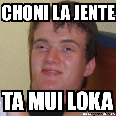 Meme Stoner Stanley - choni la jente ta mui loka - 768088