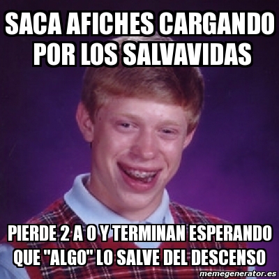 Meme Bad Luck Brian - Saca afiches cargando por los salvavidas pierde 2 ...