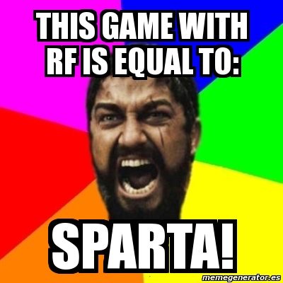Meme Sparta - This game with RF is equal to: SPARTA! - 773430