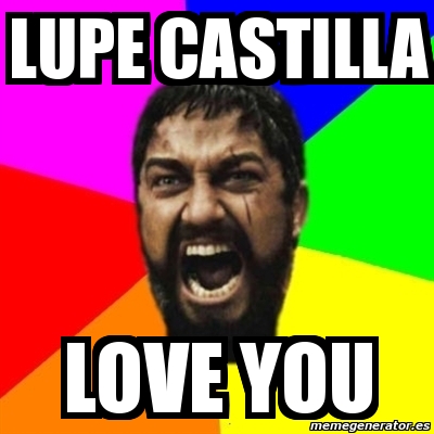Meme Sparta - Lupe castilla love you - 781968