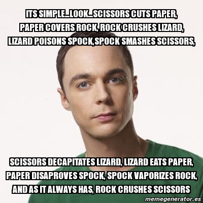 Meme Sheldon Cooper - its simple...look...SCISSORS CUTS PAPER, PAPER ...