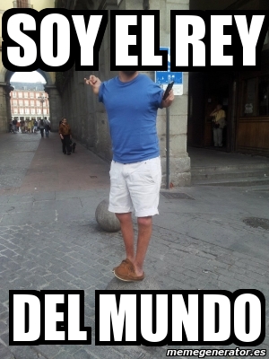 Meme Personalizado - Soy el rey del mundo - 792835