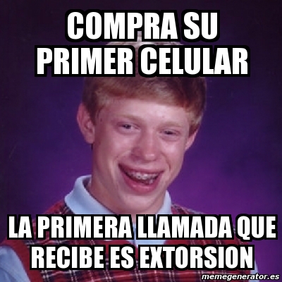 Meme Bad Luck Brian - COMPRA SU PRIMER CELULAR LA PRIMERA LLAMADA QUE ...