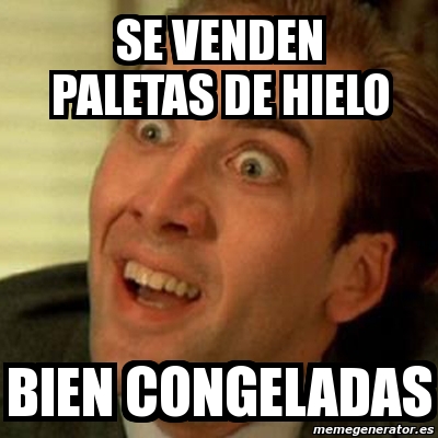 Meme No me digas - SE VENDEN PALETAS DE HIELO Bien congeladas - 799684