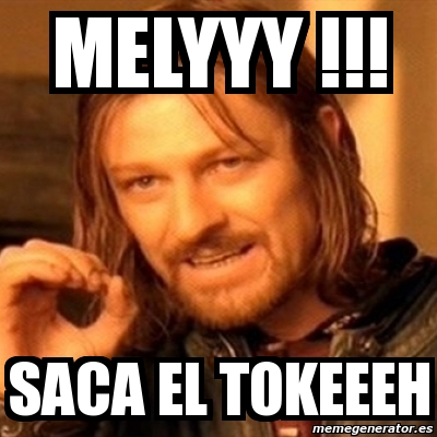 Meme Boromir - MELYYY !!! saca el tokeeeh - 81361