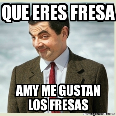 Meme Mr Bean - que eres fresa amy me gustan los fresas - 81571