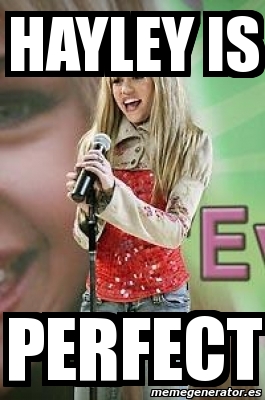 Meme Personalizado - Hayley is perfect - 89243