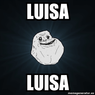 Meme Forever Alone - luisa luisa - 89957