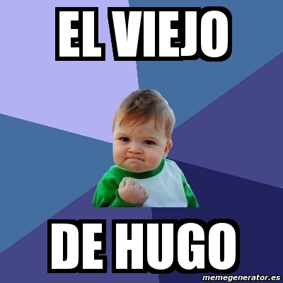 Meme Bebe Exitoso - el viejo de hugo - 802354