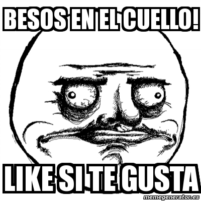 Meme Me Gusta - besos en el cuello! like si te gusta - 806675