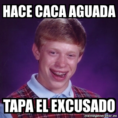 Meme Bad Luck Brian - hace caca aguada tapa el excusado - 809619