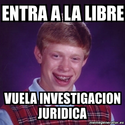 Meme Bad Luck Brian - entra a la libre vuela investigacion juridica ...