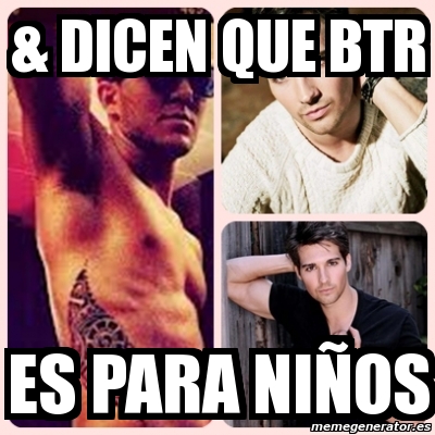 Meme Personalizado - & Dicen que btr es para niÃ±os - 817685