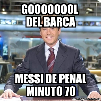 Meme Matias Prats - GOOOOOOOL DEL BARCA MESSI DE PENAL MINUTO 70 - 819162