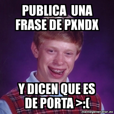 Meme Bad Luck Brian - Publica una frase de pxndx y dicen que es de ...