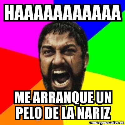 Meme Sparta - haaaaaaaaaaa me arranque un pelo de la nariz - 826793