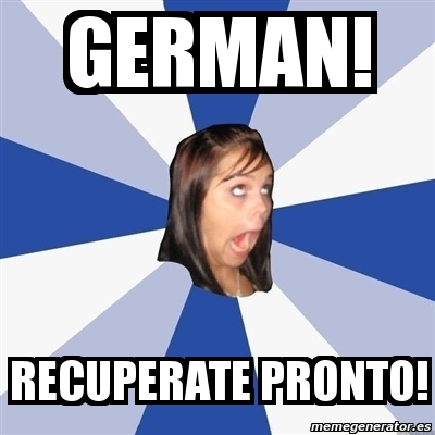 Meme Annoying Facebook Girl - German! recuperate pronto! - 838526