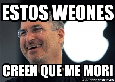 Meme Personalizado - ESTOS WEONES creen que me mori - 839968