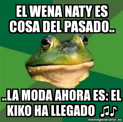 Meme Personalizado - El wena naty es cosa del pasado.. ..la moda ahora ...