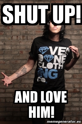 Meme Personalizado - Shut up! and love him! - 843015