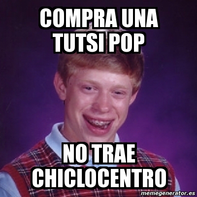 Meme Bad Luck Brian - compra una tutsi pop no trae chiclocentro - 853813