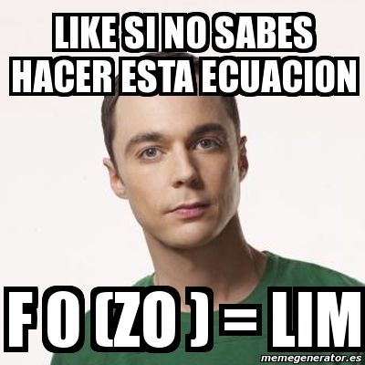 Meme Sheldon Cooper - LIKE SI NO SABES HACER ESTA ECUACION f 0 (zo ...