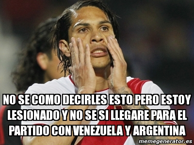 Meme Personalizado - No se como decirles esto pero estoy lesionado y no ...