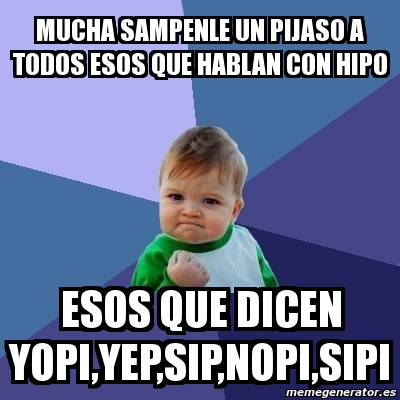 Meme Bebe Exitoso - Mucha sampenle un pijaso a todos esos que hablan ...
