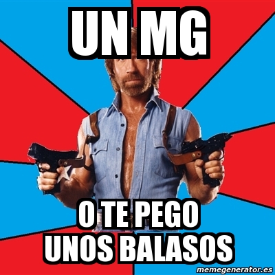 Meme Chuck Norris - UN MG O TE PEGO UNOS BALASOS - 866244