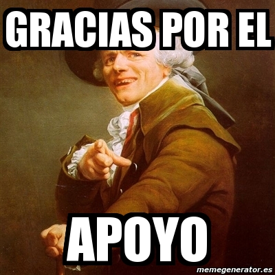 Meme Joseph Ducreux - GRACIAS POR EL APOYO - 867832