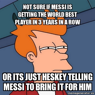 Meme Futurama Fry - not sure if messi is getting the world best player ...