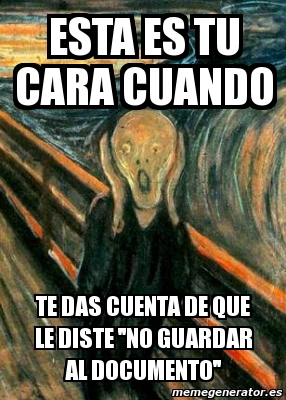 Meme Personalizado - esta es tu cara cuando TE DAS CUENTA DE QUE LE ...