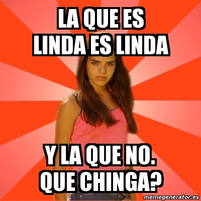 Meme Jealous Girl - la que es linda es linda y la que no. que chinga ...