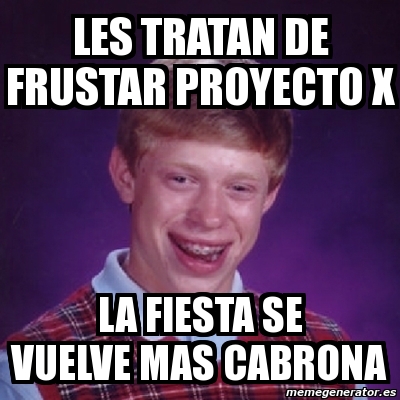 Meme Bad Luck Brian - les Tratan de frustar proyecto x la fiesta se ...