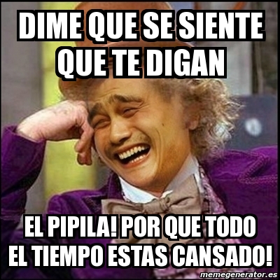 Meme Yao Wonka - Dime que se siente que te digan el pipila! por que ...