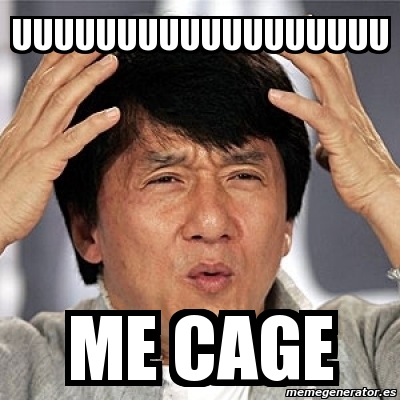 Meme Jackie Chan - uuuuuuuuuuuuuuuuuu me cage - 887179