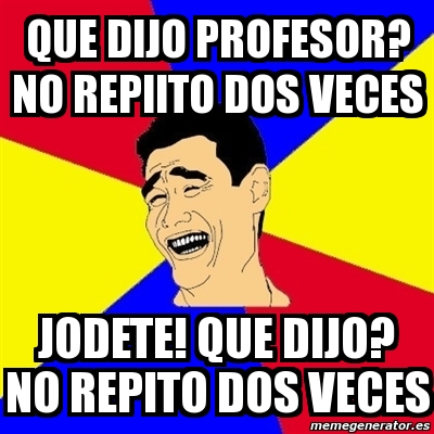 Meme Yao Ming - que dijo profesor? no repiito dos veces jodete! que ...